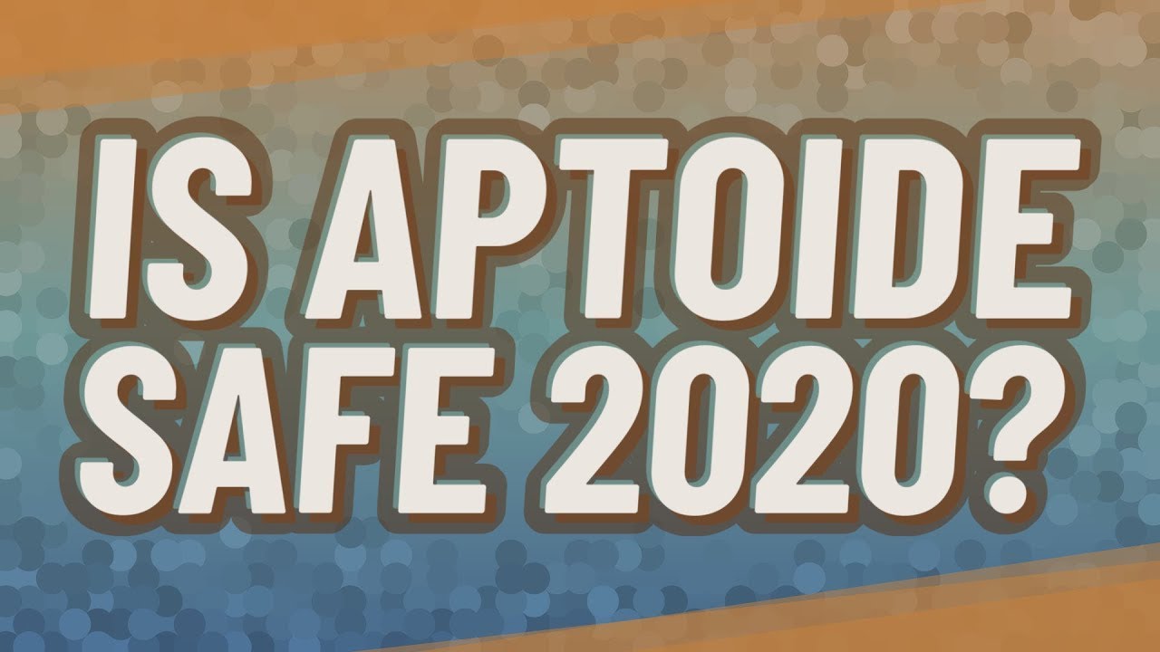 Is Aptoide Safe 2020?
