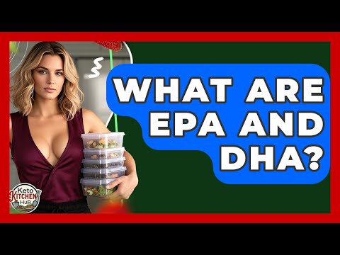 What Are EPA And DHA? - Keto Kitchen HQ