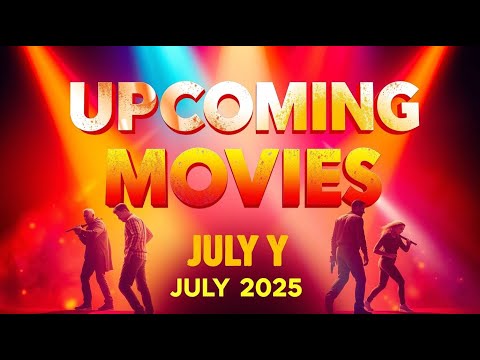 Upcoming Movies July 2025 | Top Film Releases!