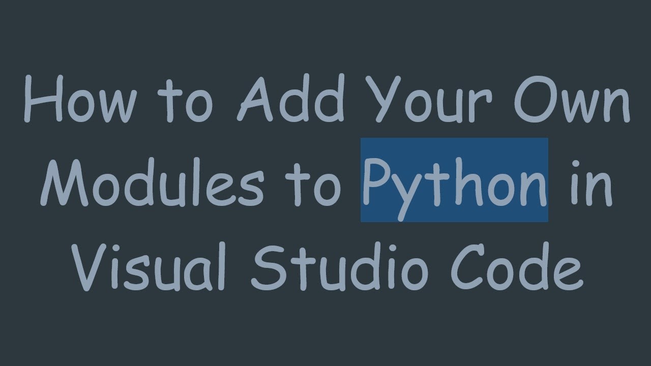 How to Add Your Own Modules to Python in Visual Studio Code