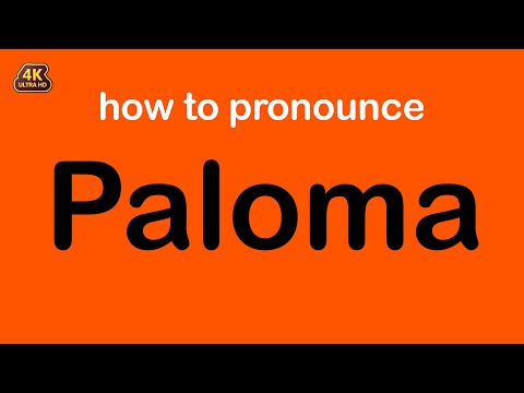 how to pronounce Paloma correctly