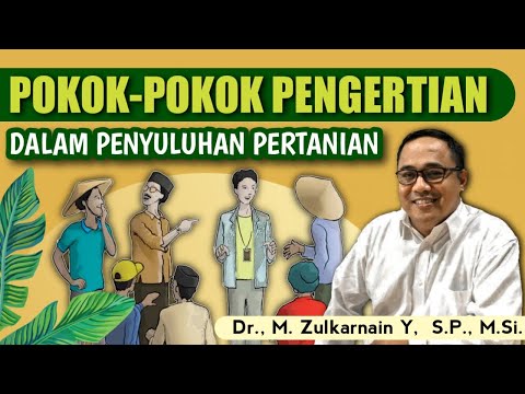 Pokok Pengertian Penyuluhan Pertanian Ft. DR. M. ZULKARNAIN Y.,SP. M.SI.