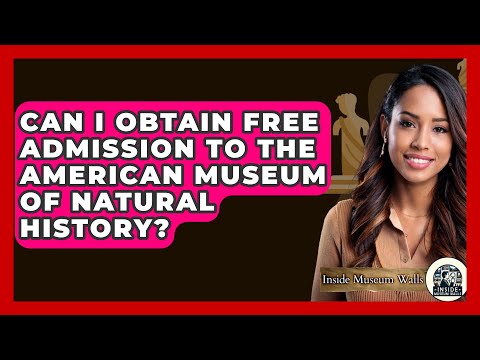 Can I Obtain Free Admission to the American Museum of Natural History? - Inside Museum Walls
