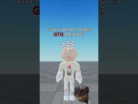 WHAT DOES GTG MEANS ??? #roblox #shorts