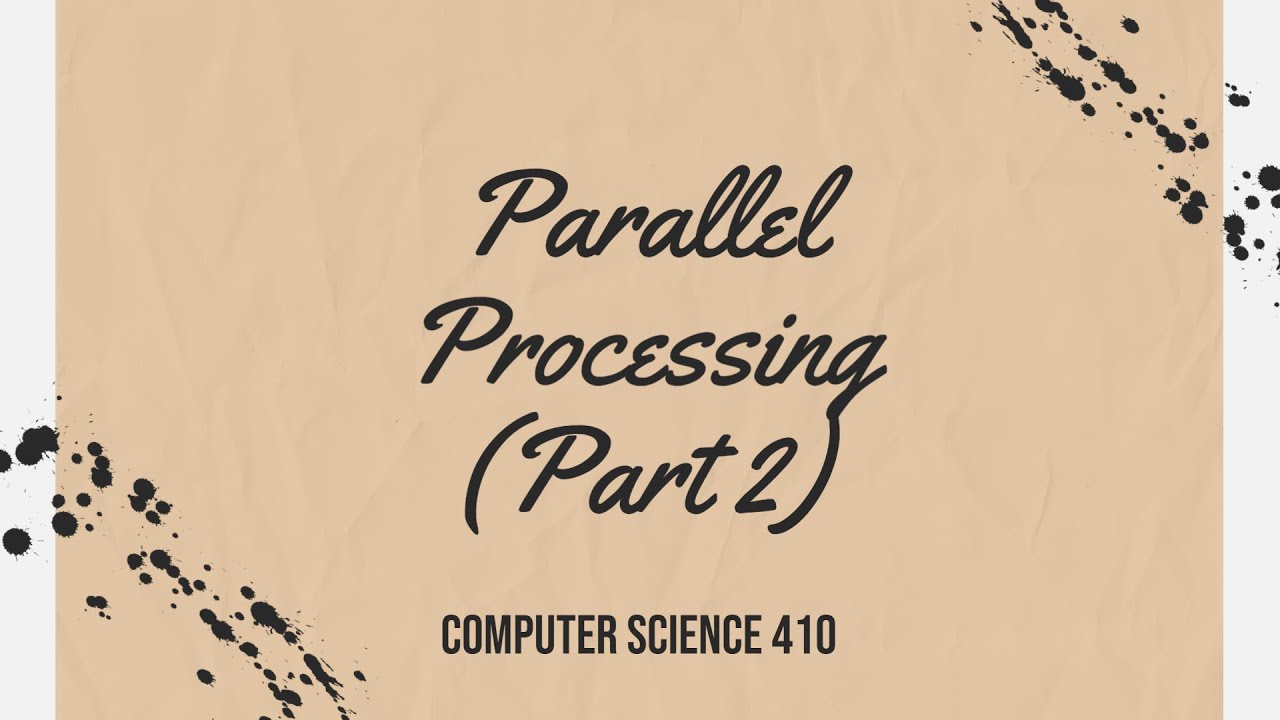 CS410 - Chapter 17 - Parallel Processing (Part 2)