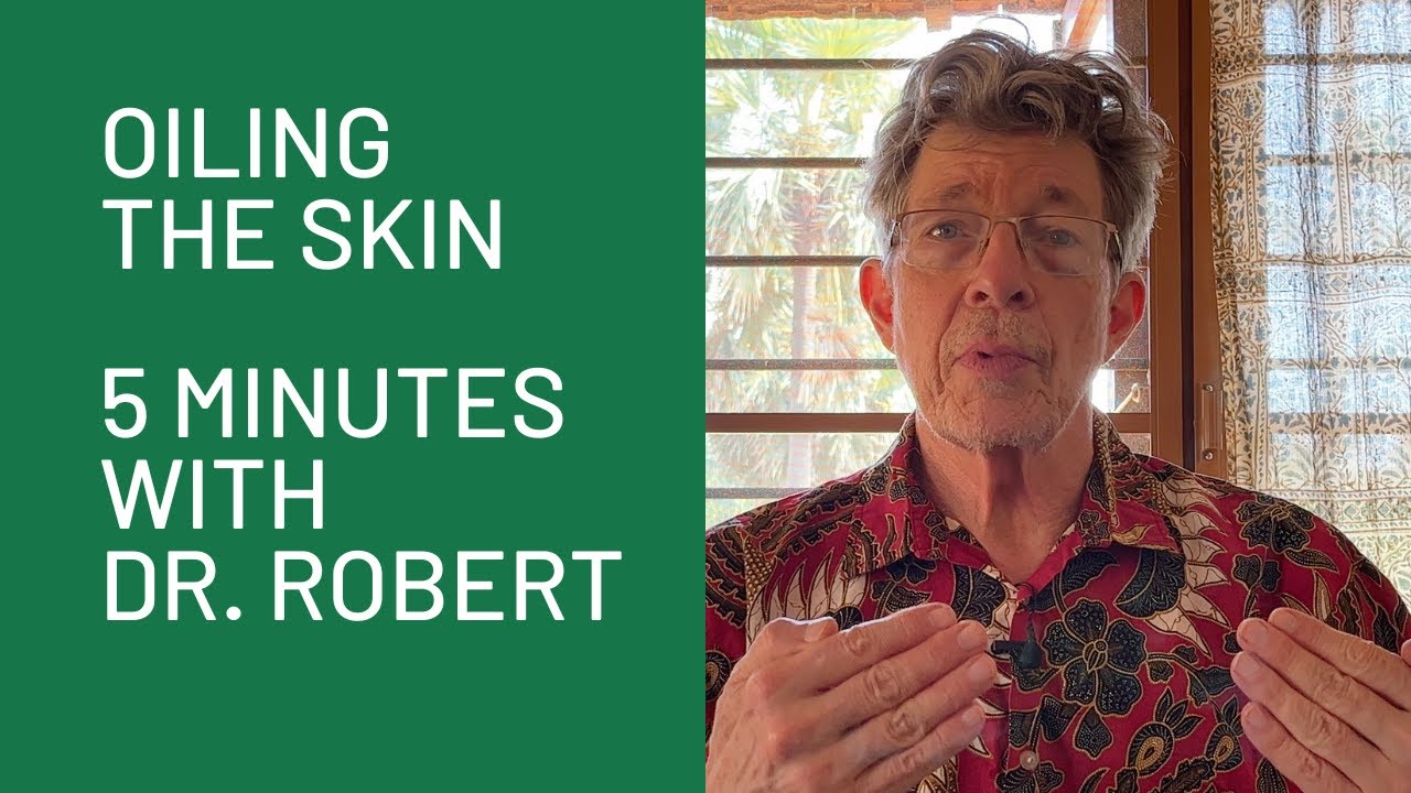 Oiling the Skin: 5 Minutes with Dr. Robert