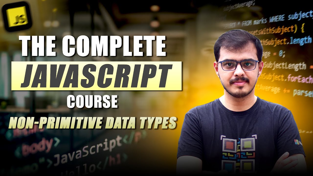 Lecture 12: JavaScript Non-Primitive Data Types Explained | Objects