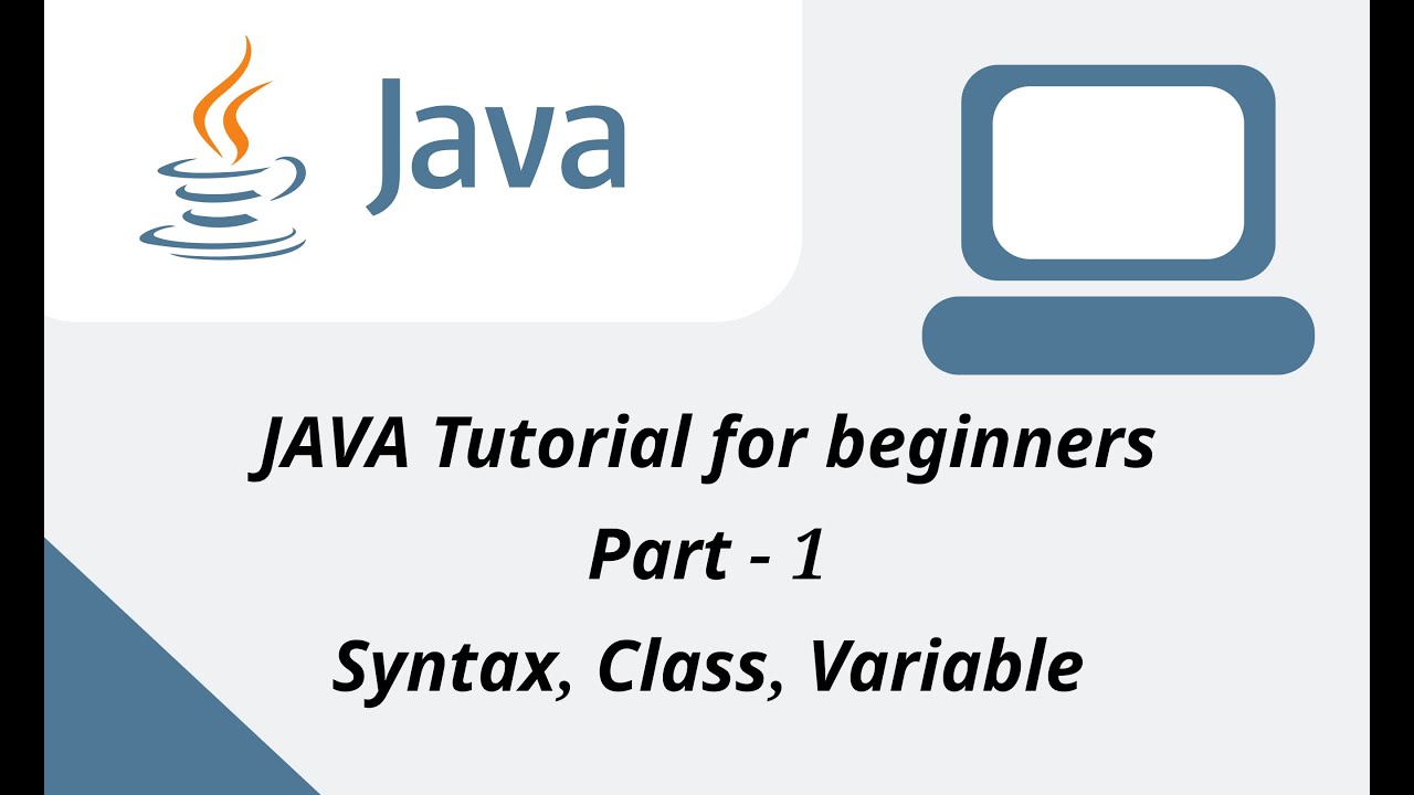 Java Tutorial for beginners - 1, About Java, Syntax, Class, Variable, Methods