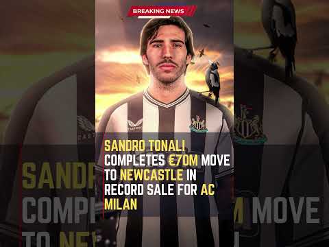 Sandro Tonali Completes €70m Move to Newcastle in Record Sale for AC Milan #ShortsFootballNews