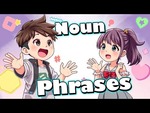 ๐ Master Noun Phrases: Easy Explanation & Fun Practice! ๐