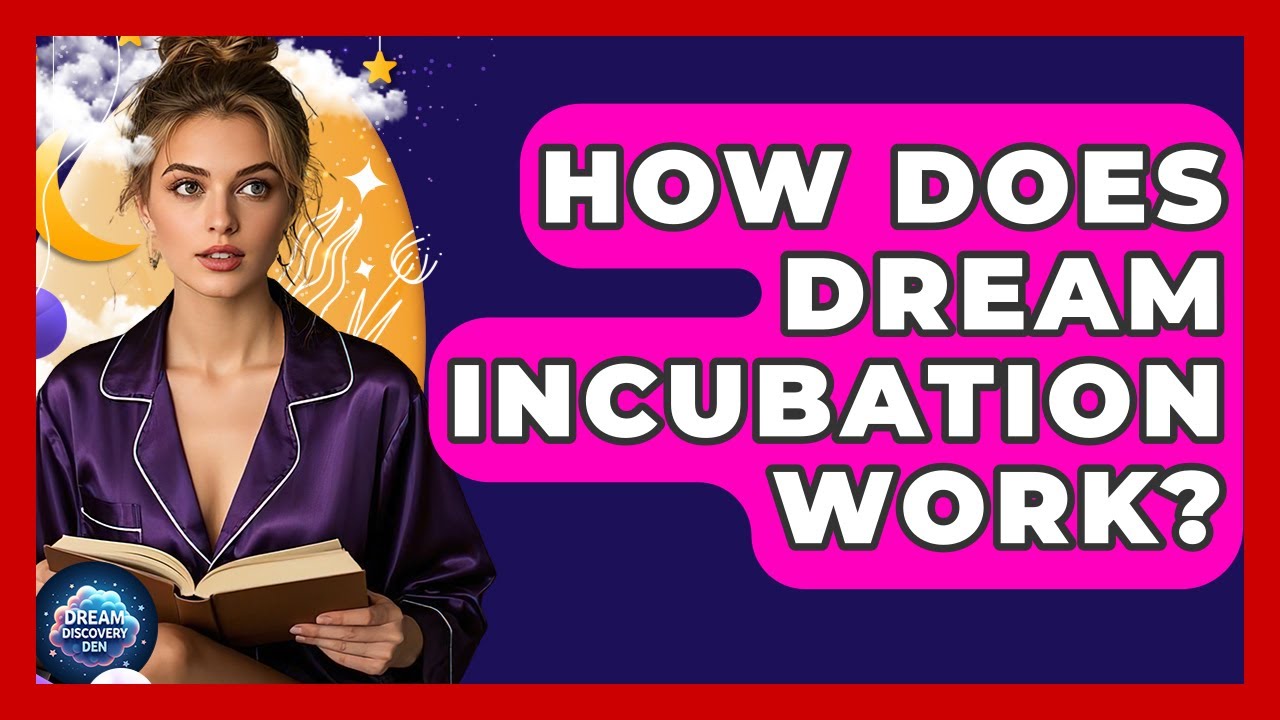 How Does Dream Incubation Work? | Dream Discovery Den