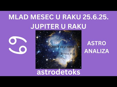 Mlad Mesec u Raku 25.6.25. JUPITER U RAKU 2025-2026 psihološka astro analiza #astrologija #jupiter