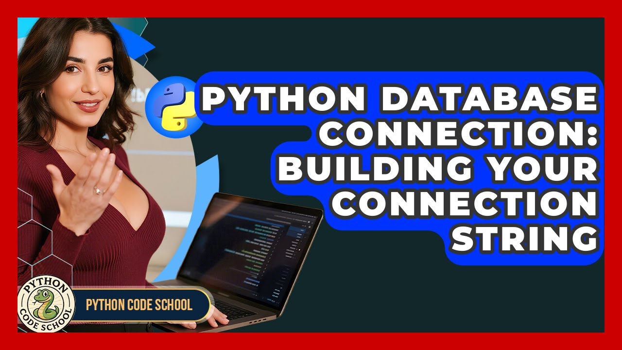 Python Database Connection: Building Your Connection String - Python Code School
