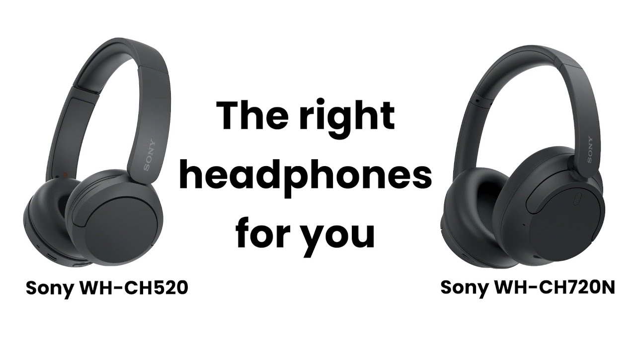 Sony WH-CH520 vs WH-CH720N: A Comprehensive Comparison for Budget-Conscious Audiophiles | Galaxy.ai