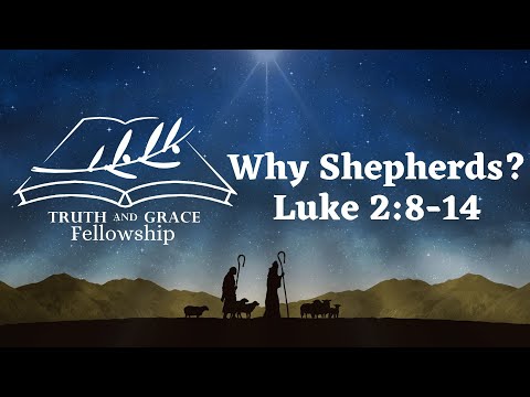 Why Shepherds? - Luke 2:8-14