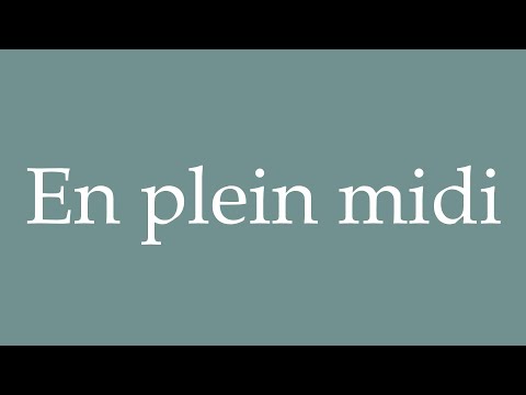 How to Pronounce ''En plein midi'' (In the middle of noon) Correctly in French