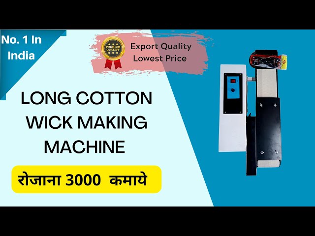 Long Cotton Wicks Making Machine - Long Cotton Wick Making Machine ...