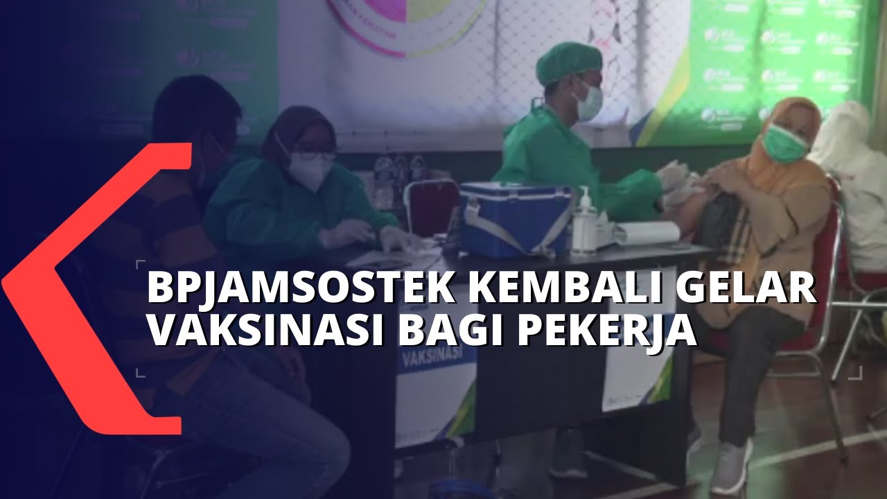 Demi Percepat Pembentukan Herd Immunity, BPJamsostek Kembali Gelar Vaksinasi untuk Pekerja