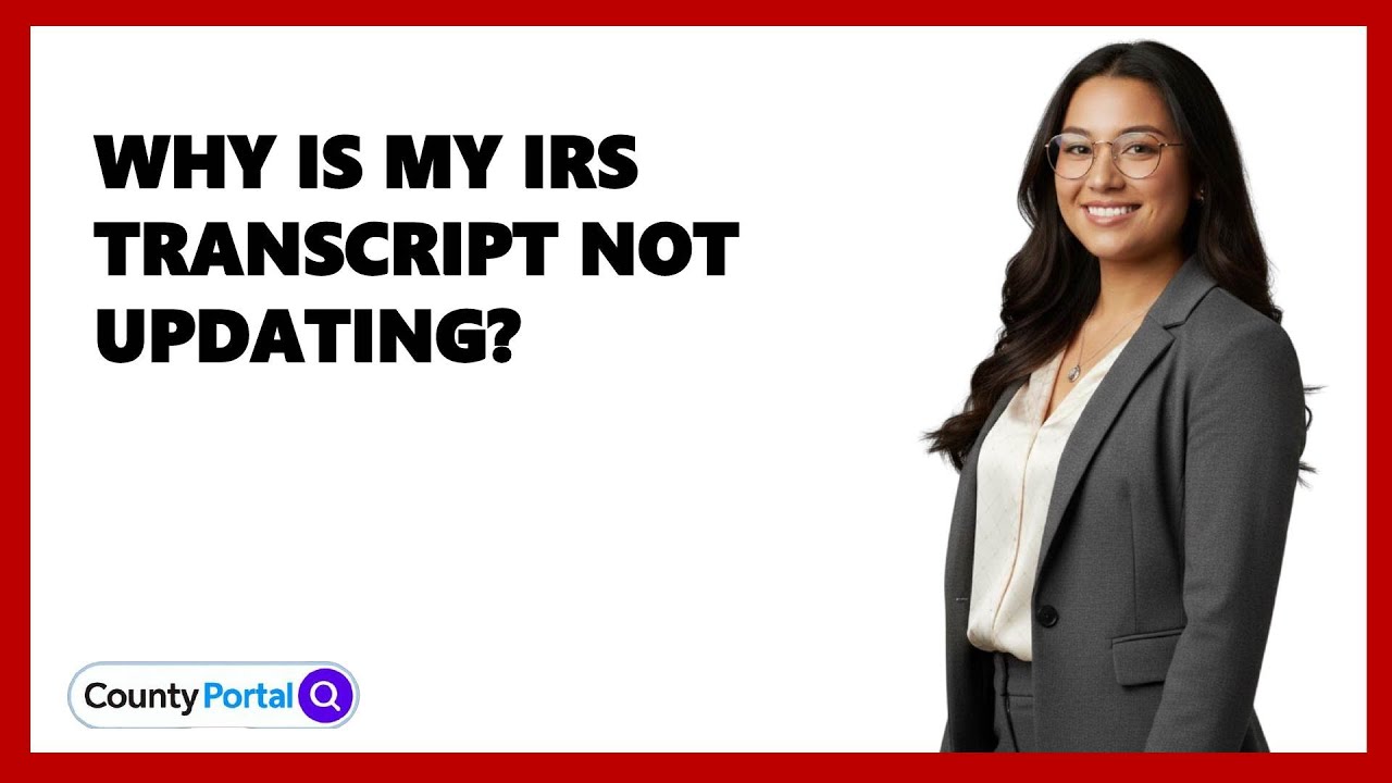 Why Is My IRS Transcript Not Updating?