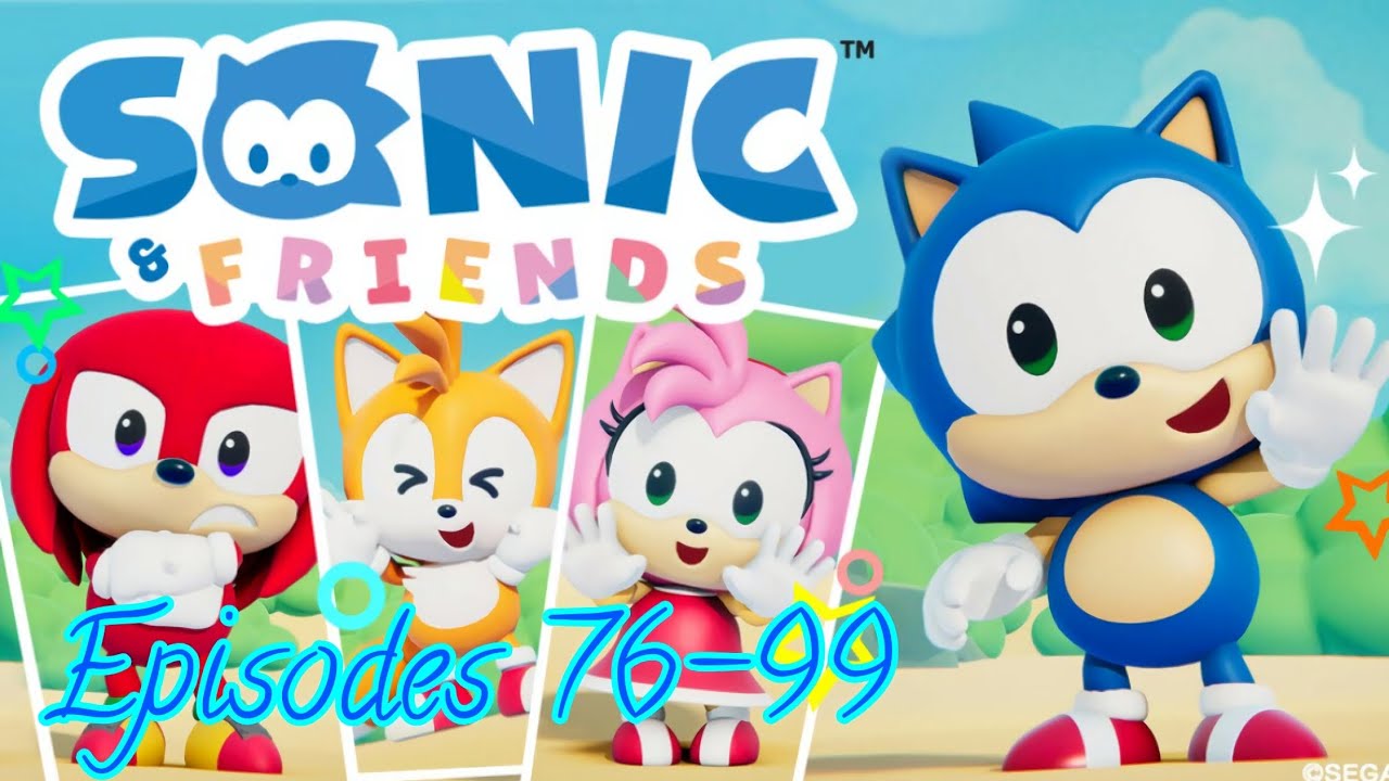 Sonic & Friends Episodes 76-99