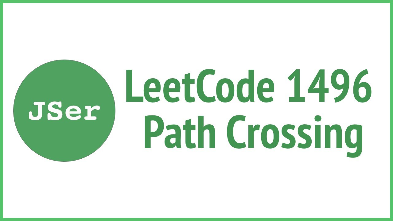 LeetCode 1496. Path Crossing | JSer - JavaScript & Algorithm