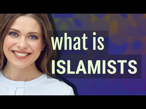 Islamists | meaning of Islamists