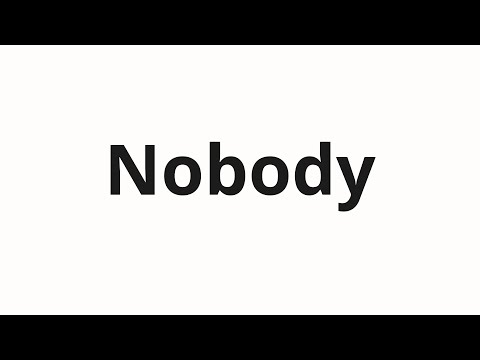 How to pronounce Nobody