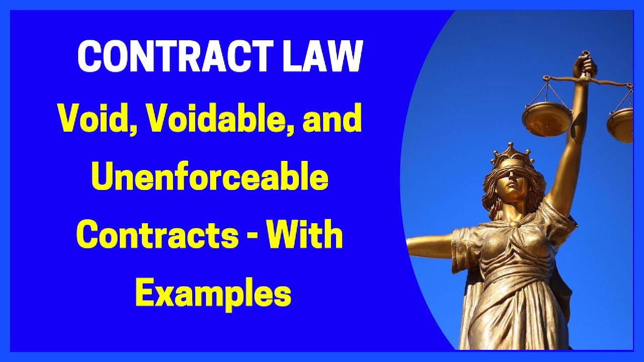 CONTRACT LAW - Void, Voidable, and Unenforceable Contracts - With Examples
