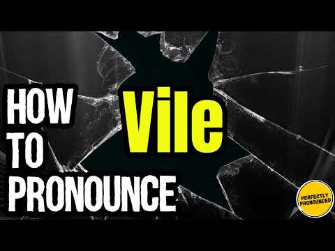 How To Pronounce Vile? (CORRECTLY) Meaning & Pronunciation