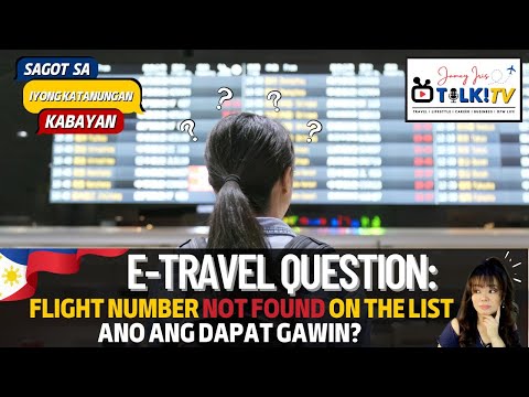 E-Travel Registration: Flight Number Not Found on the E-Travel List - Ano ang Dapat Gawin?