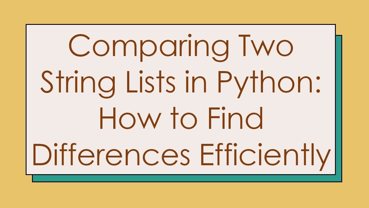 Comparing Two String Lists in Python: How to Find Differences Efficiently