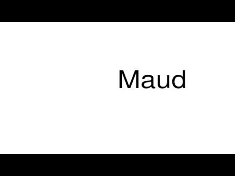 How to pronounce Maud