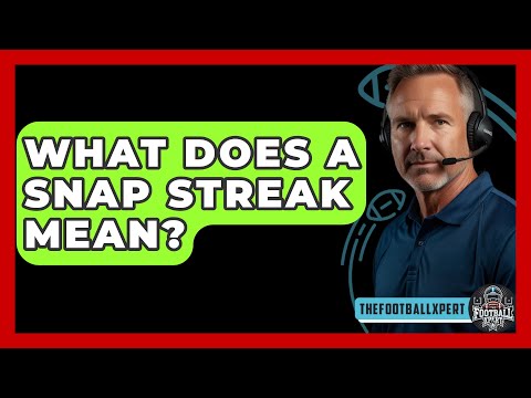 What Does A Snap Streak Mean? - The Football Xpert