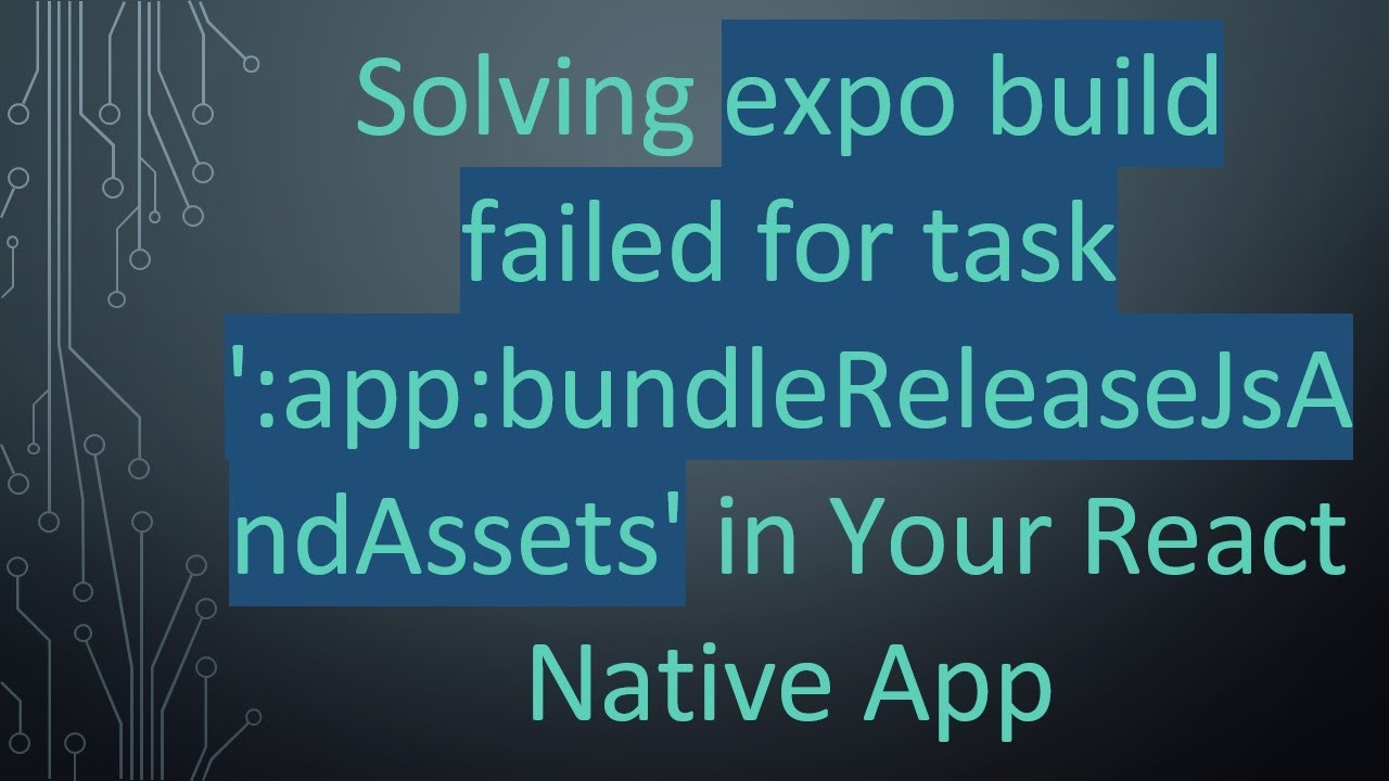 Solving expo build failed for task ':app:bundleReleaseJsAndAssets' in Your React Native App