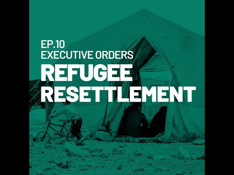 Executive Orders: Refugee Resettlement
