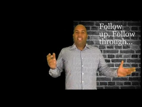Follow Up, Follow Through - How Do I Do It and Why Is It So Important.