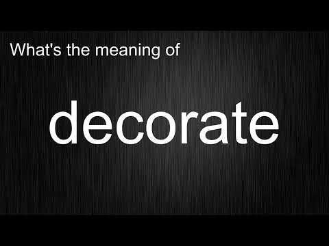 What's the meaning of "decorate", How to pronounce decorate?
