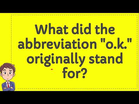 What did the abbreviation o k originally stand for?