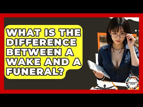 What Is The Difference Between A Wake And A Funeral? - Anthropology Insights