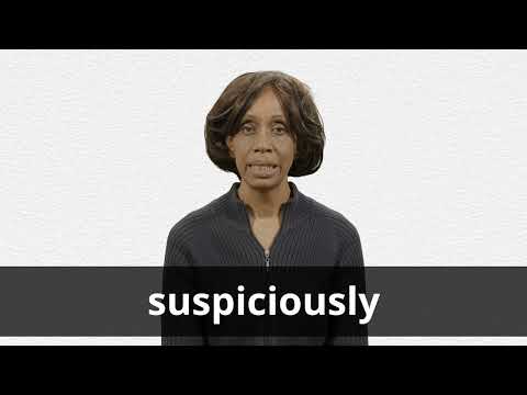 SUSPICIOUSLY definition and meaning | Collins English Dictionary