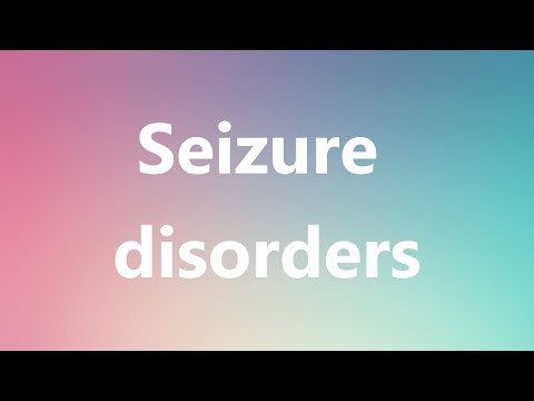 Seizure disorders - Medical Meaning and Pronunciation