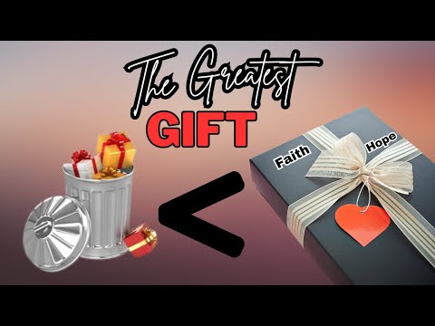 The Greatest Gift - 1 Corinthians 13