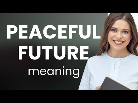 Understanding "Peaceful Future": An English Language Learning Guide