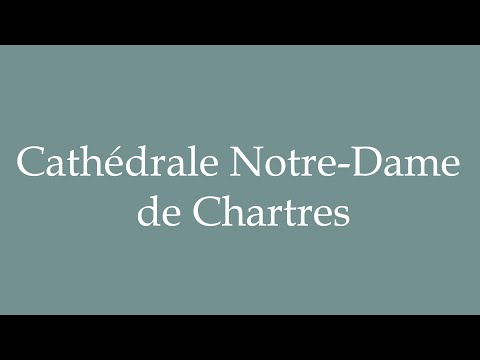 How to Pronounce ''Cathédrale Notre-Dame de Chartres'' Correctly in French