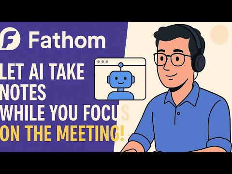 Fathom: Let AI Take Notes While You Focus on the Meeting!"