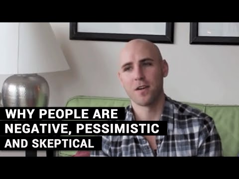 Why People Are Negative, Pessimistic And Skeptical