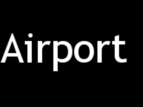 How to Pronounce Airport