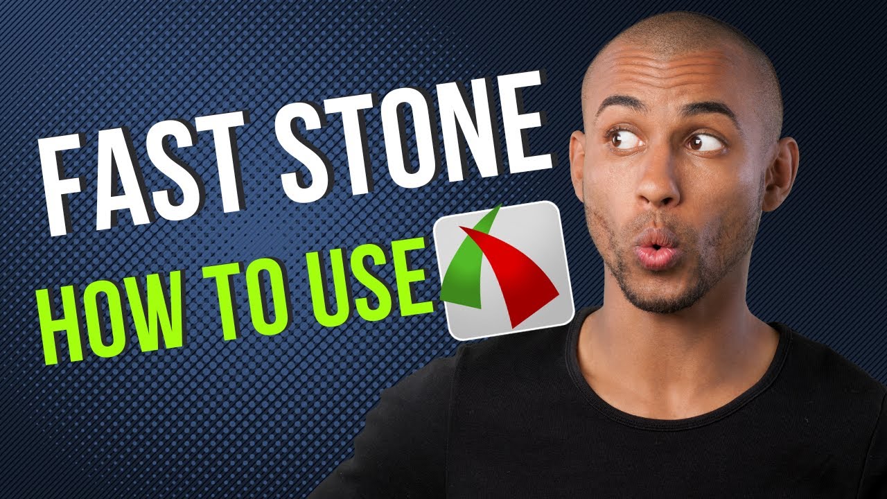 Fast Stone Tutorial: How to Use It - Step-by-Step Guide