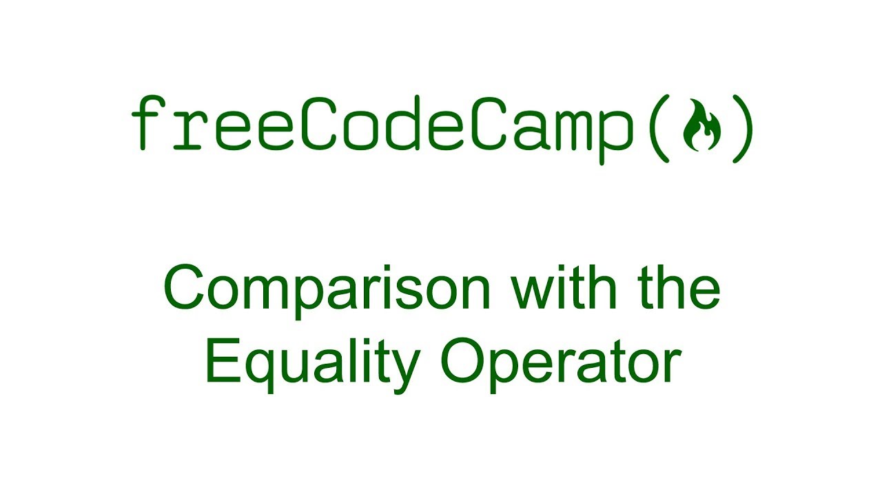 Comparison with the Equality Operator - Free Code Camp