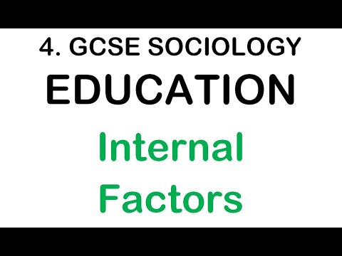 4. GCSE SOCIOLOGY EDUCATION Internal Factors